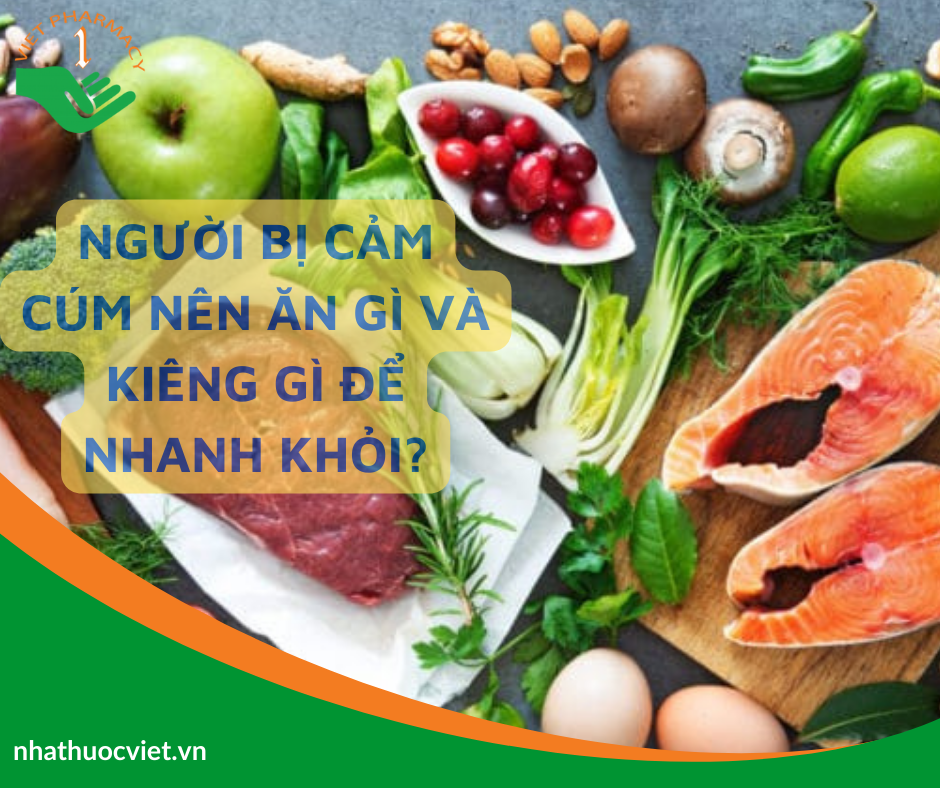 Người bị cảm cúm nên ăn gì và kiêng gì để nhanh khỏi?