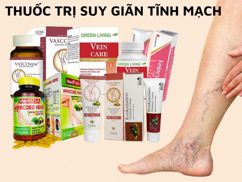TOP 7 thuốc trị suy giãn tĩnh mạch tốt nhất hiện nay