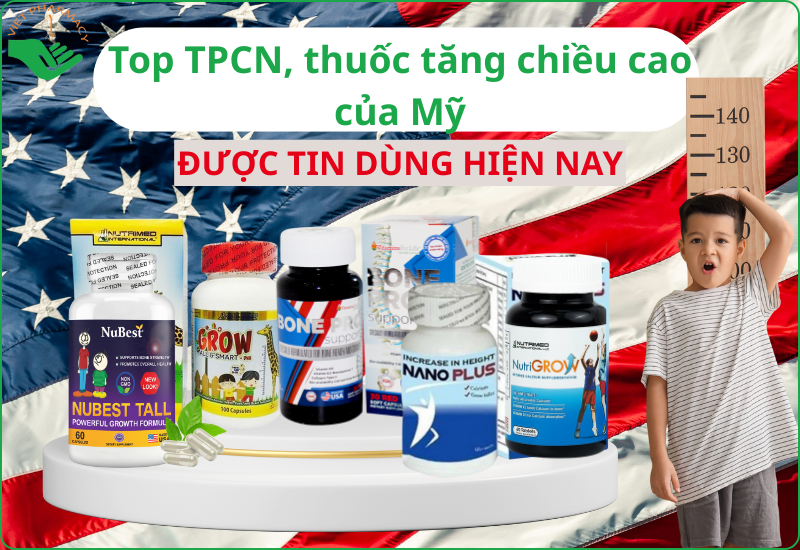 TOP 5 TPCN, thuốc tăng chiều cao của Mỹ được nhiều người tin dùng 2025