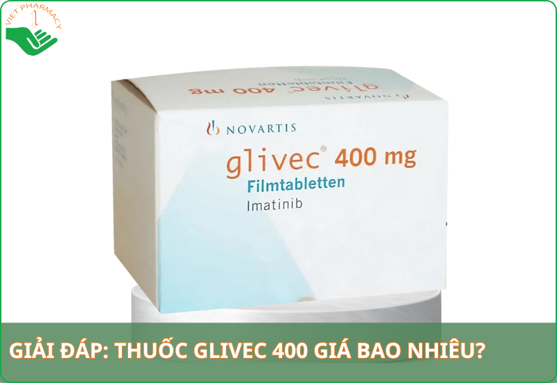 Thuốc Glivec 400 giá bao nhiêu ? Mua ở đâu uy tín?